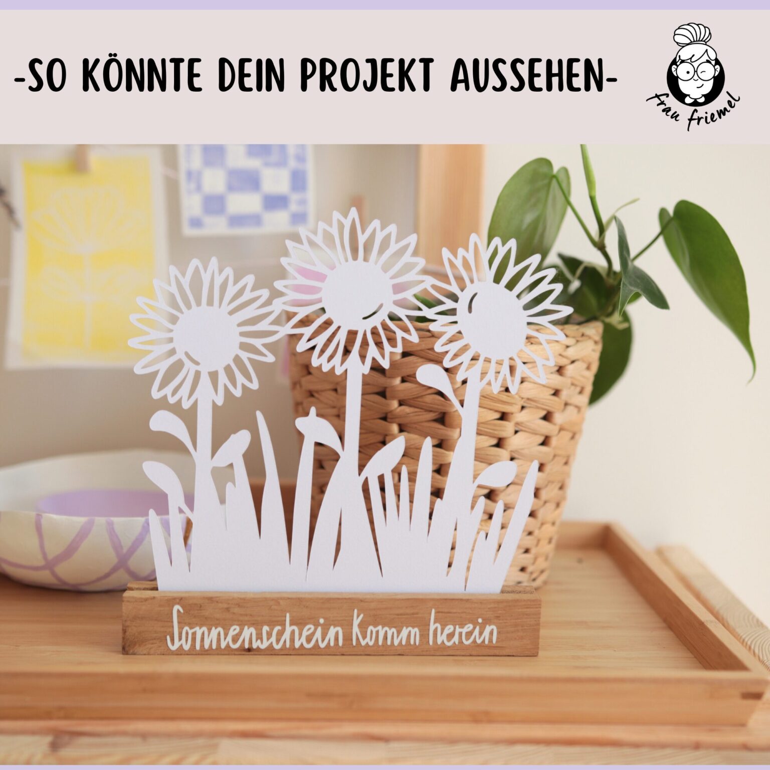 Plotterdatei Sonnenblumen für Klötzchenhalter | frau friemel